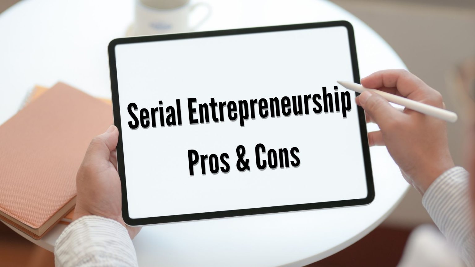 Who Is A Serial Entrepreneur? Pros and Cons - Connecting Clients